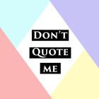 Dont-Quote-Me Shop | Redbubble