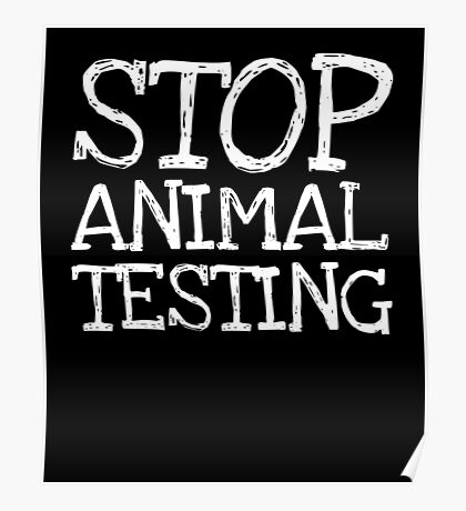Stop Animal Testing Posters | Redbubble