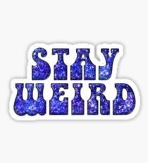 Stay Weird: Stickers | Redbubble