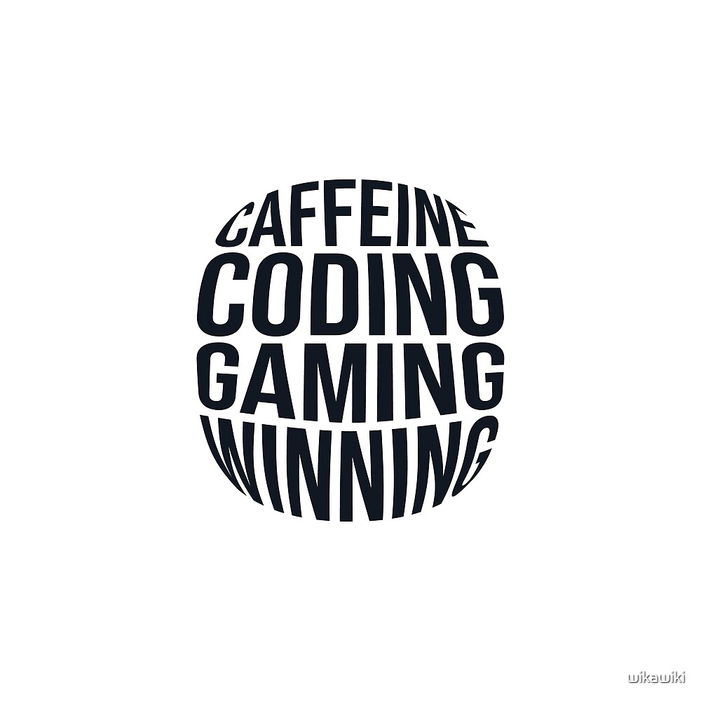 "Caffeine Coding Gaming Winning Sum of Programmer Life" by wikawiki ...