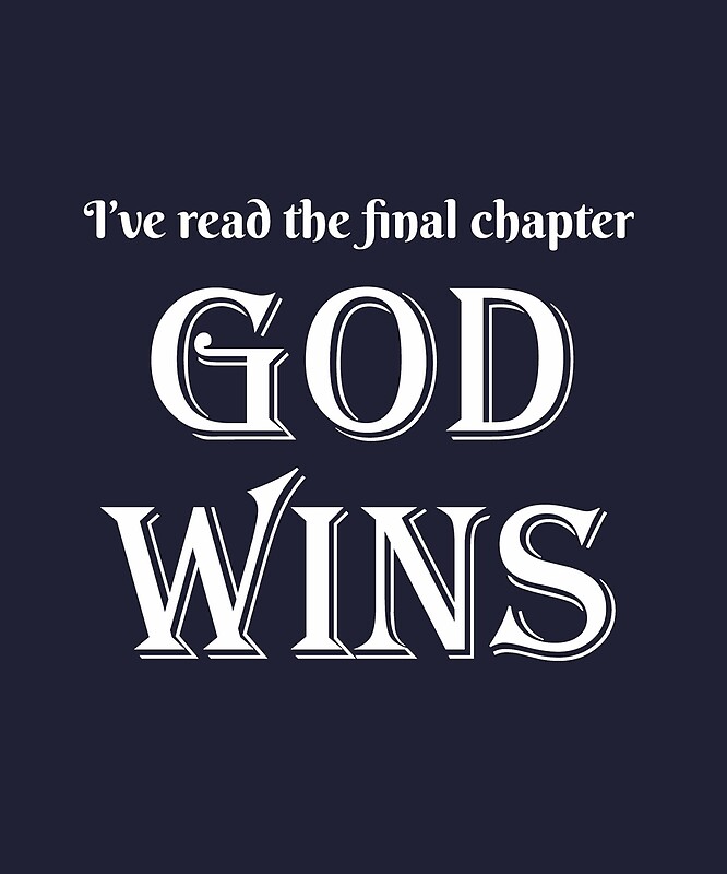 "I've Read The Final Chapter God Wins" by sabot | Redbubble