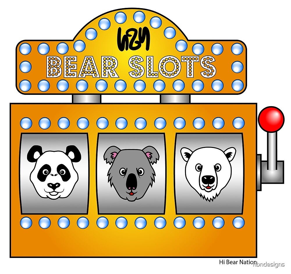 "Hi Bear Nation Slot Machine" by hbndesigns | Redbubble