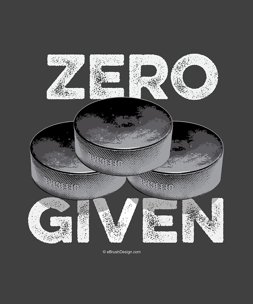 "Zero Pucks Given (Hockey)" by eBrushDesign | Redbubble