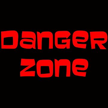 "Danger Zone!" Essential T-Shirt for Sale by DafyddEm | Redbubble