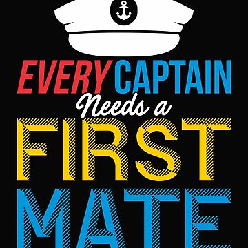 "Every Captain Needs A First Mate, Captain Sailing Lovers Gifts ...