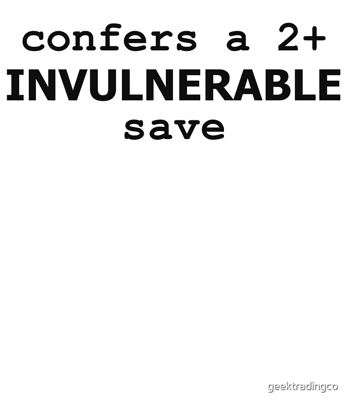 "Confers a 2+ invulnerable save" by geektradingco | Redbubble