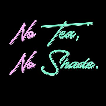 "No Tea, No Shade" Sticker for Sale by janamatrix | Redbubble
