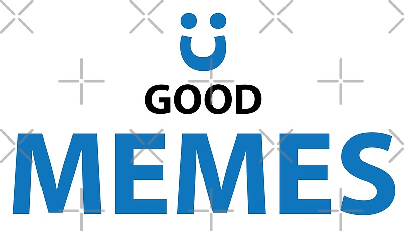 "fun phrase good memes" by RichPaulo | Redbubble