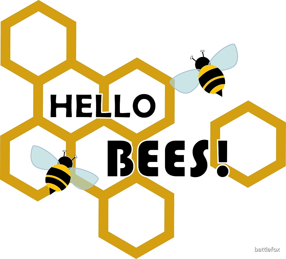 "Hello Bees" by battlefox | Redbubble