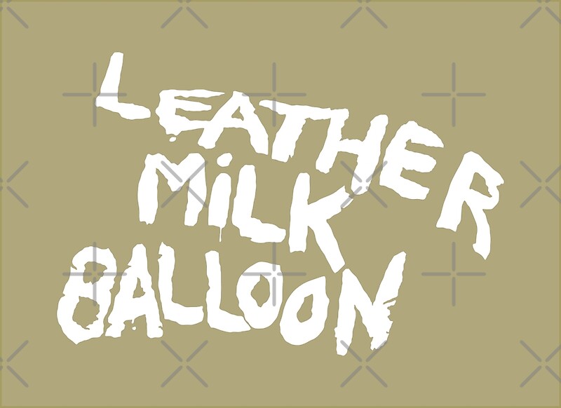 "Leather Milk Balloon" by ChrisOrton | Redbubble