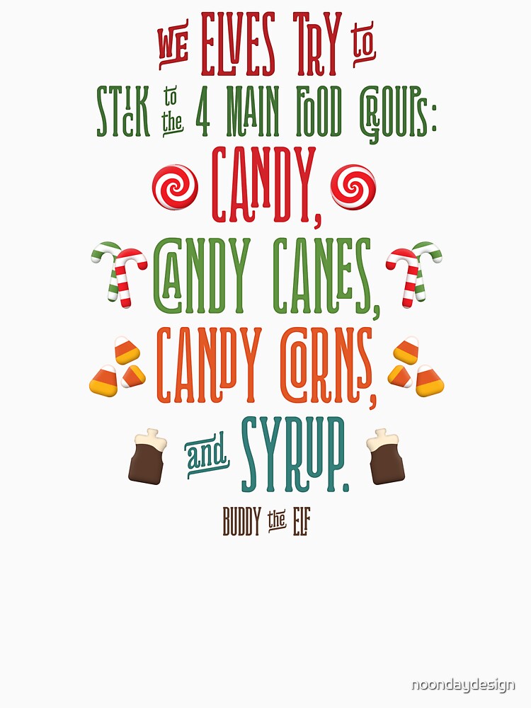  Buddy The Elf The Four Main Food Groups T shirt By Noondaydesign 