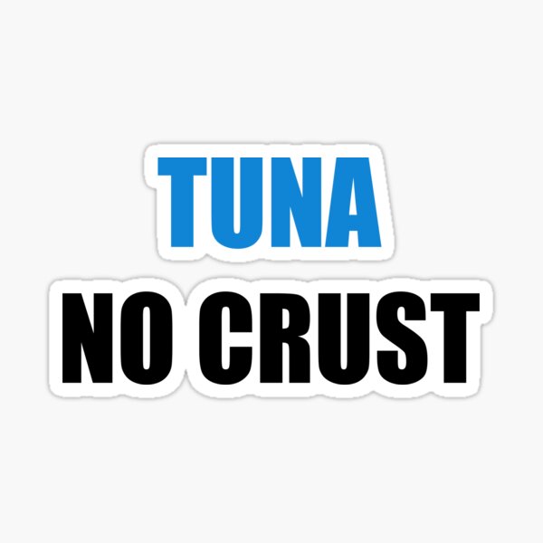 Tuna No Crust Stickers | Redbubble