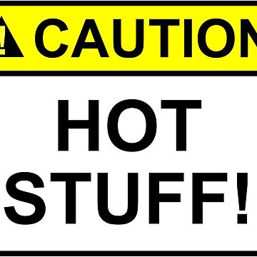 "Sign Design CAUTION Hot Stuff" Sticker for Sale by SumoShark | Redbubble