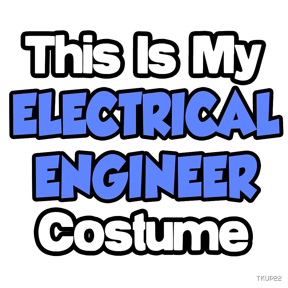 "This Is My Electrical Engineer Costume" by TKUP22 | Redbubble
