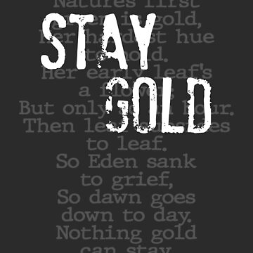 "Stay Gold - Nothing Gold Can Stay Poem" Essential T-Shirt for Sale by ...
