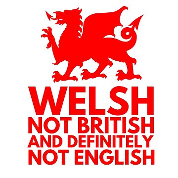 "Welsh Not British" Poster for Sale by juvajay | Redbubble