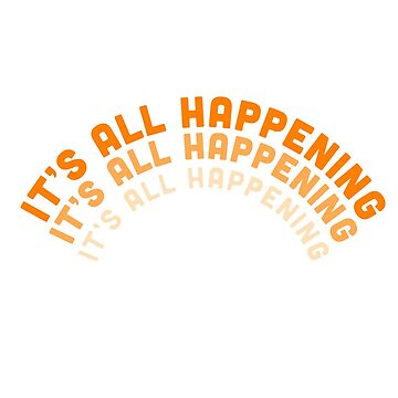 "It's all happening" Sticker for Sale by sophiedominguez | Redbubble