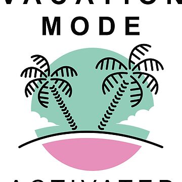 "Vacation Mode Activated" Sticker for Sale by LuckyFoxDesigns | Redbubble