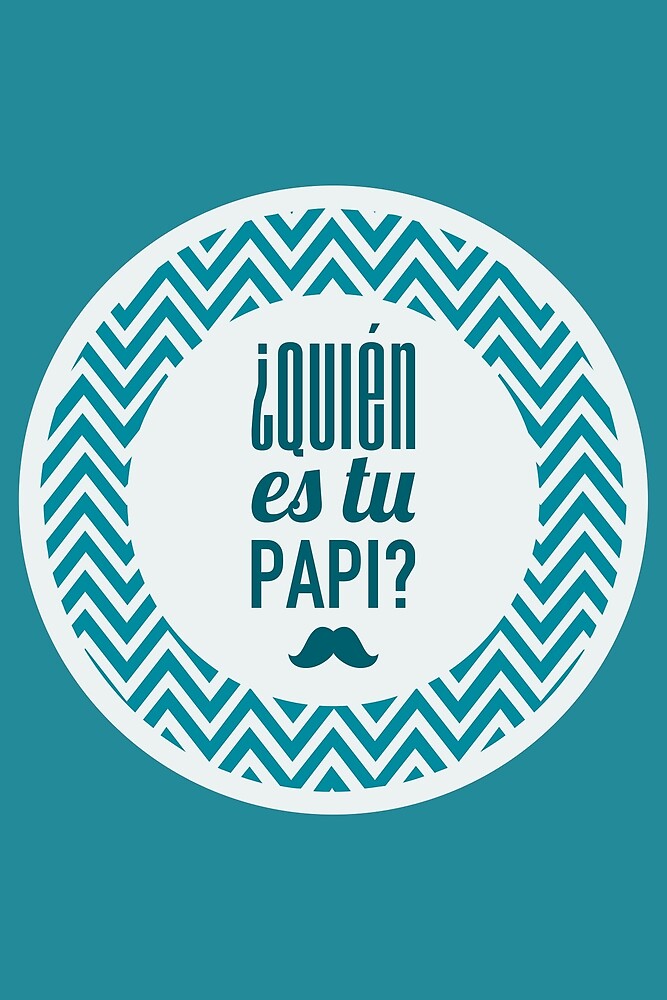Qui n Es Tu Papi By Bubbliciousart Redbubble qui-n-es-tu-papi-by-bubbliciousart-redbubble