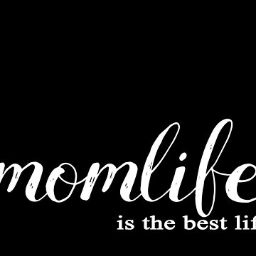 "momlife Mom Life Tee T-Shirt Black White" Poster for Sale by ...