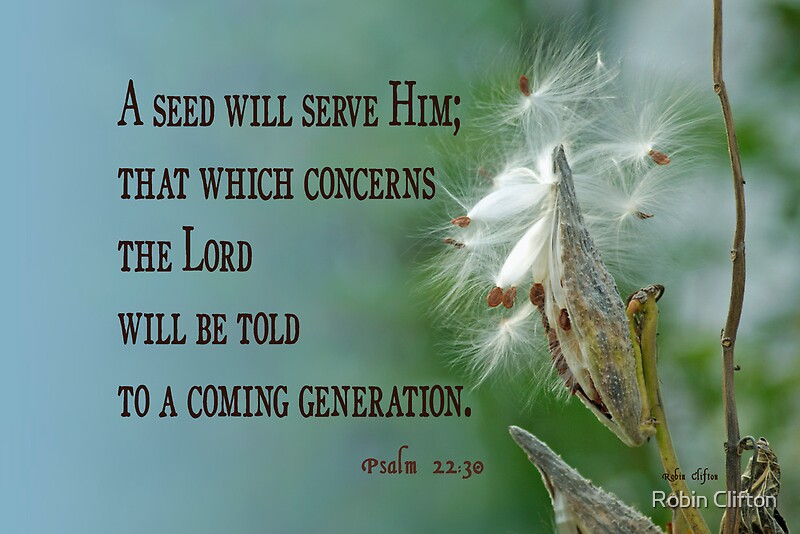 "Told to a Future Generation ~ Psalm 22:30" by Robin Clifton | Redbubble