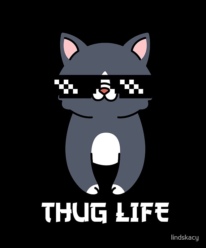 "Thug Life Corrected Cat" by lindskacy | Redbubble