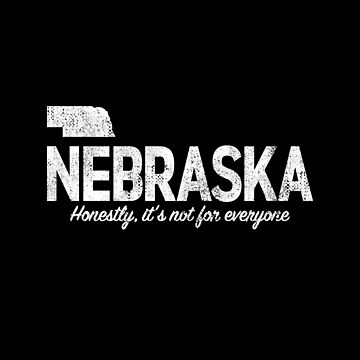"Nebraska honestly it's not for every one" Essential T-Shirt for Sale ...