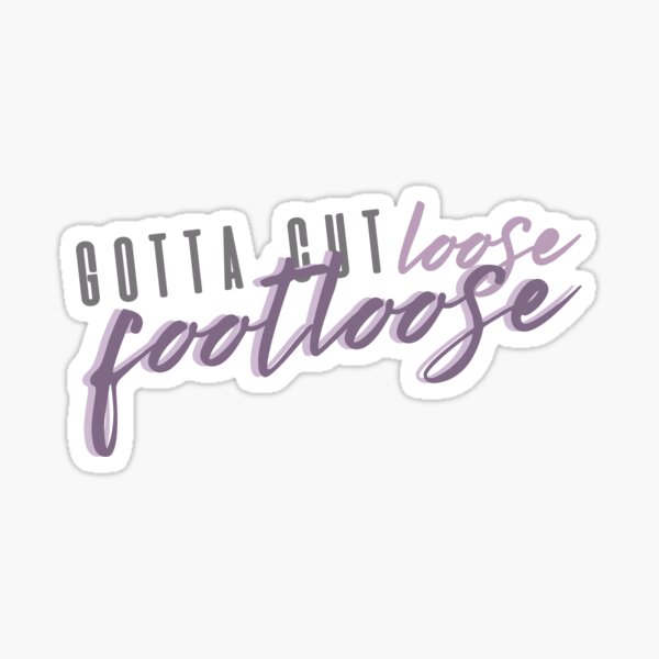 Footloose Stickers | Redbubble