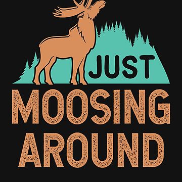 "Moose Just Moosing Around" Sticker for Sale by jaygo | Redbubble