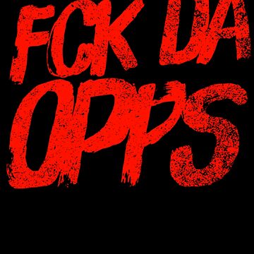 "Fck Da Opps" Poster for Sale by DIRTYDUNNZ | Redbubble