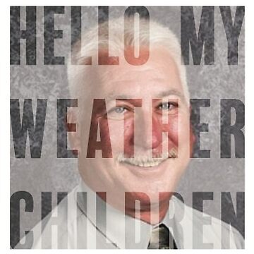 "Hello, My Weather Children" Sticker for Sale by weather4us | Redbubble