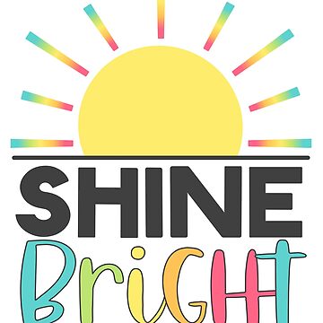 "Shine Bright" Poster for Sale by JessFeth | Redbubble
