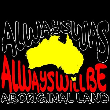 "Always was Always Will Be Aboriginal Land" Tapestry for Sale by ...