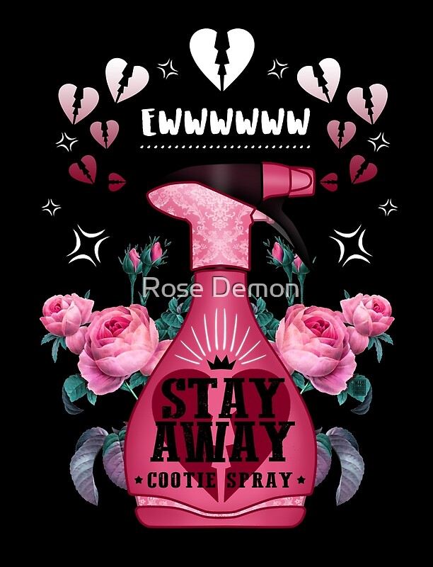 "Stay Away Cootie Spray" by Rose Demon | Redbubble