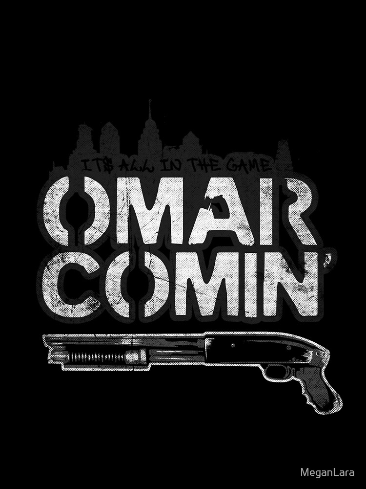"Omar Comin'" by MeganLara | Redbubble