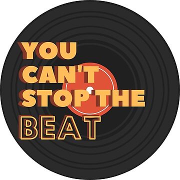 "You Can't Stop the Beat" Sticker for Sale by AliArtShop | Redbubble