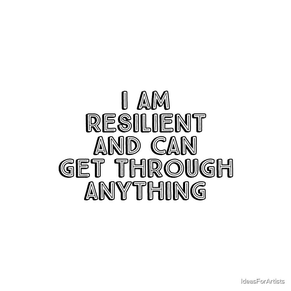 "I am resilient and can get through anything - strength quote" by ...