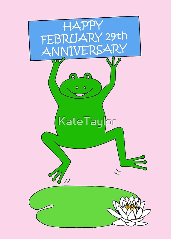 "Happy February 29th Leap Year Anniversary" by KateTaylor | Redbubble
