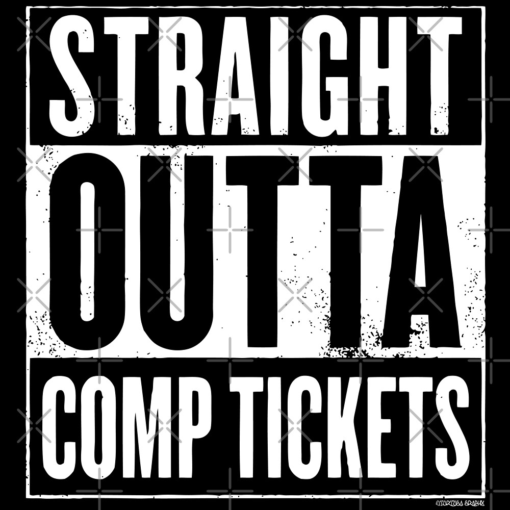 "Straight Outta Comp Tickets White" by Tortugagraphix | Redbubble