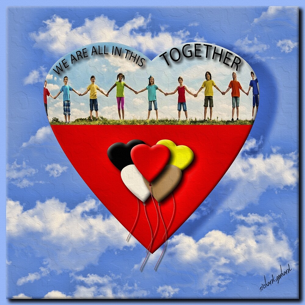 "We Are All In This Together" by Richard Gerhard | Redbubble