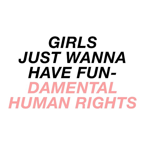 Girls Just Wanna Have Fundamental Human Rights Poster By
