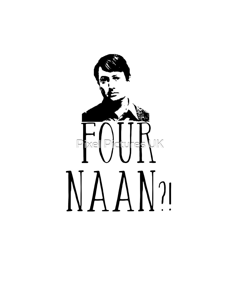 "Four Naan? Mark Corrigan Peep Show Quote" by Pixel Pictures UK | Redbubble