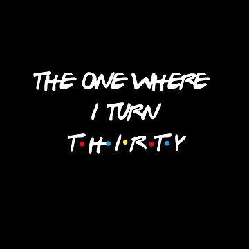 "the one where I turn 30," Sticker for Sale by babidi90 | Redbubble