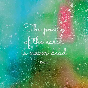 "The poetry of the earth is never dead, Keats" Greeting Card for Sale ...