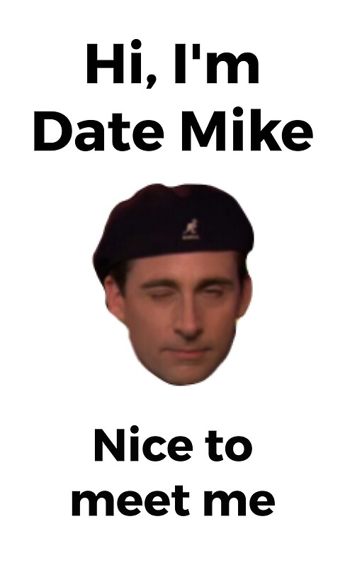 "Date Mike - The Office (U.S.)" by jeannieripley | Redbubble