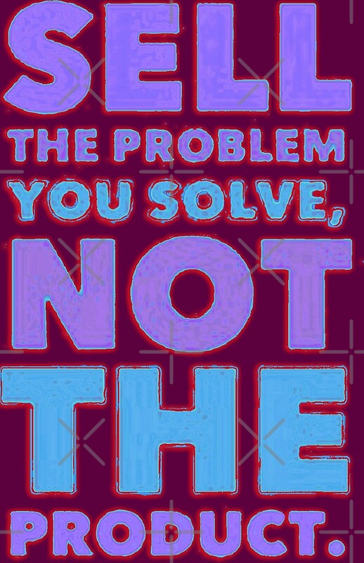 "Sell the problem you solve not the product - title of calligraphy ...