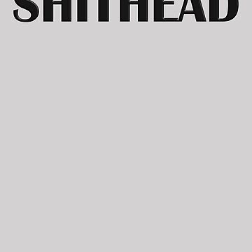 "Shithead" Sticker for Sale by HiddenStar02 | Redbubble