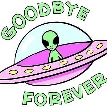 "Goodbye forever alien" Sticker for Sale by yeehawboyy | Redbubble