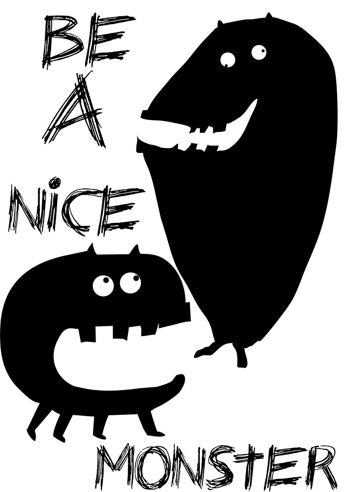 "Be a nice Monster" by margaretafriden | Redbubble