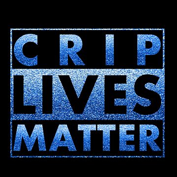 "Crip Lives Matter" Sticker for Sale by DIRTYDUNNZ | Redbubble